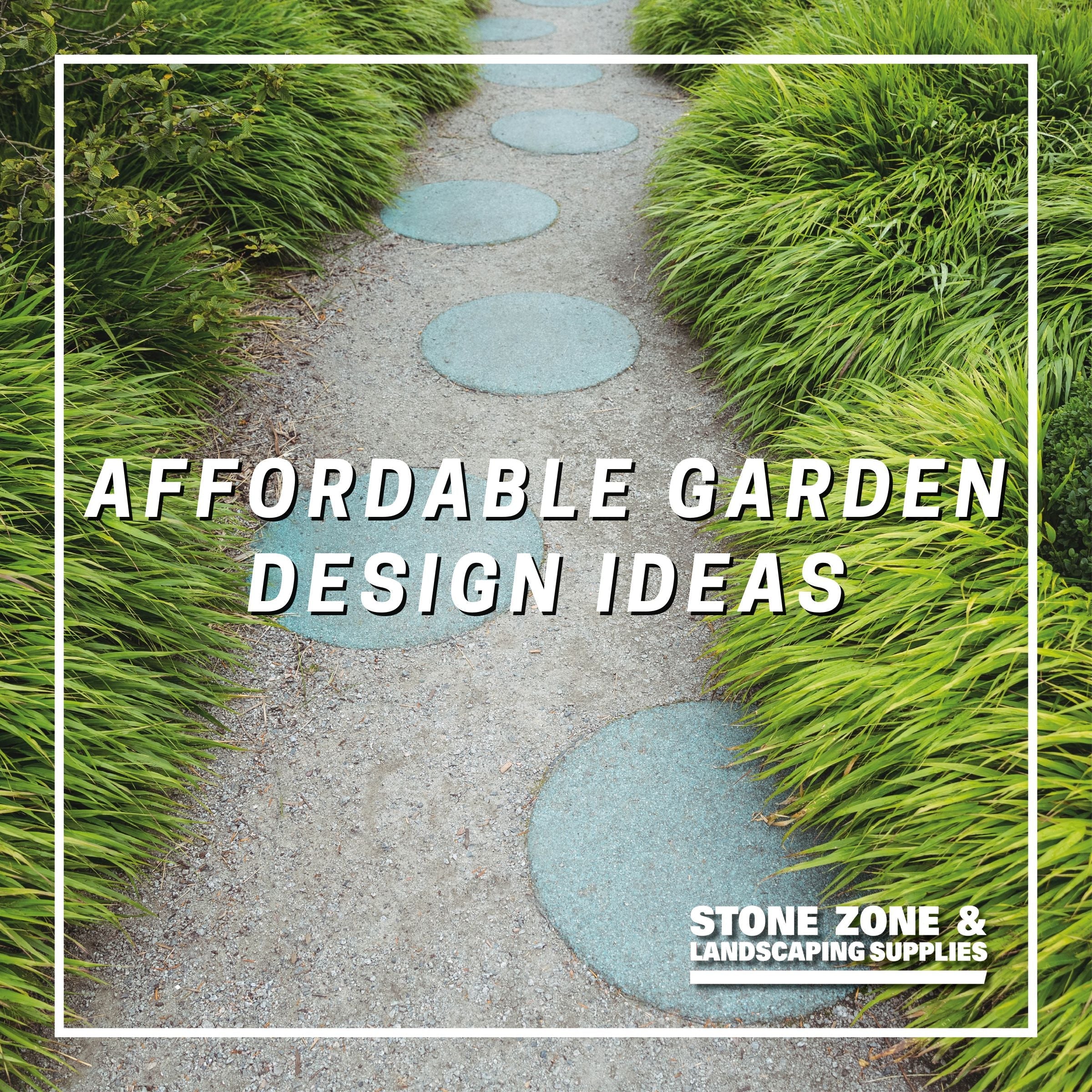 Affordable Garden Design Ideas – Stone Zone & Landscaping Supplies